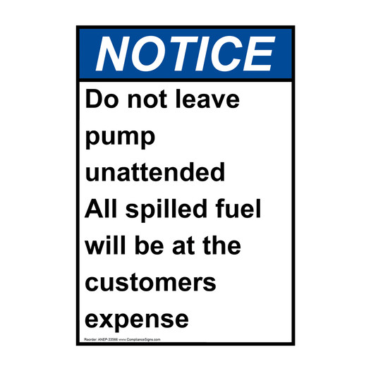 Vertical Do Not Leave Pump Unattended Sign - ANSI Notice - Fuel