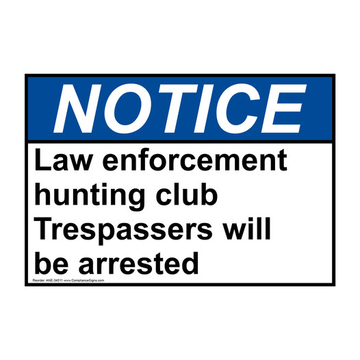 Notice Sign - Law Enforcement Hunting Club Trespassers - ANSI