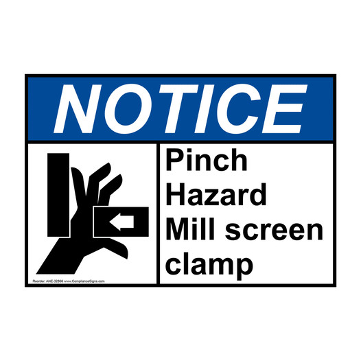Notice Sign - Pinch Hazard Mill Screen Clamp - ANSI - Pinch / Nip Point