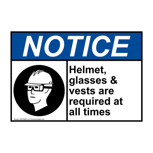 Notice Sign - Helmet, Glasses & Vests Are - ANSI - PPE - Eye