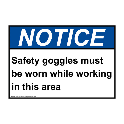 Notice Sign - Safety Goggles Must Be Worn While Working - ANSI - PPE - Eye