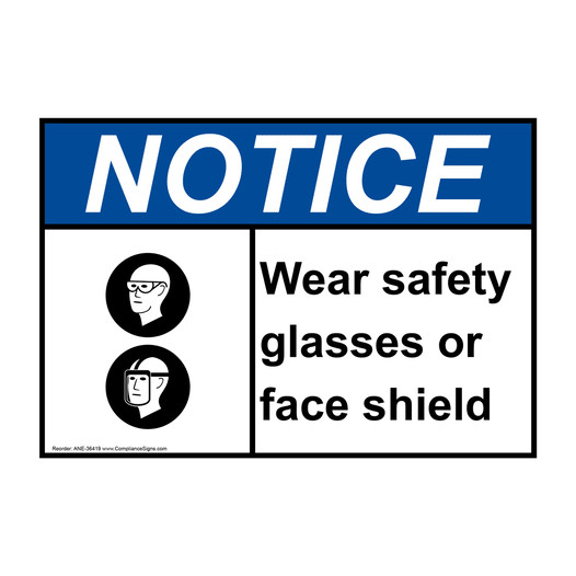 Notice Sign - Wear Safety Glasses Or Face Shield - ANSI - PPE - Eye