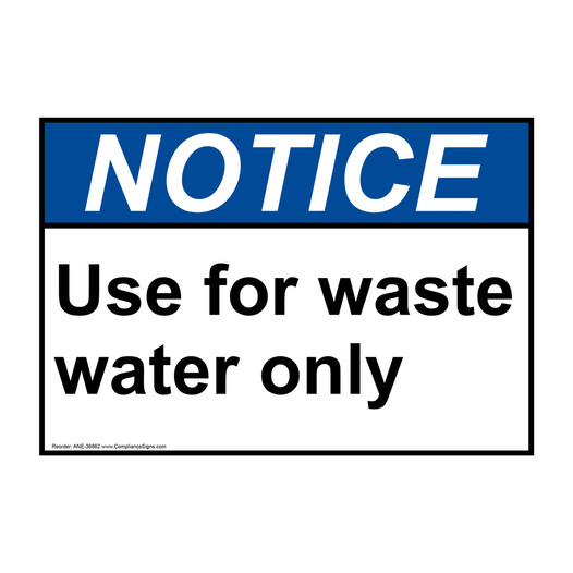 Notice Sign - Use For Waste Water Only - ANSI - Water