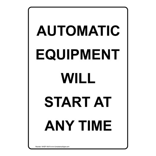 White Vertical Sign - Automatic Equipment Will Start Any Time
