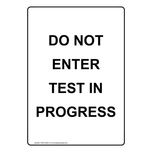 Do Not Enter Test In Progress Sign or Label - Vertical - White