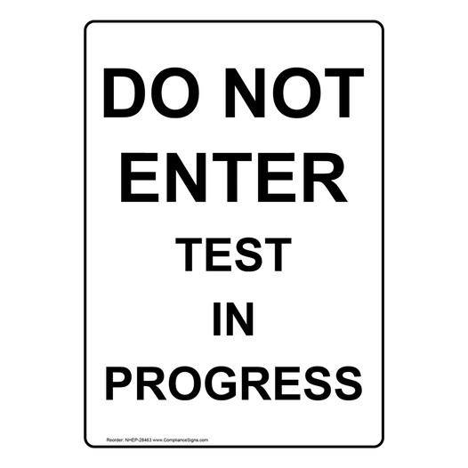 White Do Not Enter Test In Progress Sign or Label - Vertical
