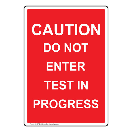 Vertical Sign - Do Not Enter - Caution Do Not Enter Test In Progress