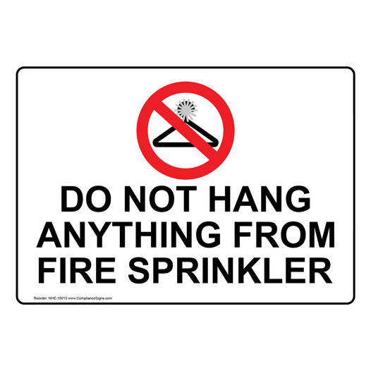 Fire Sprinklers Sign - Do Not Hang Anything From Fire Sprinkler