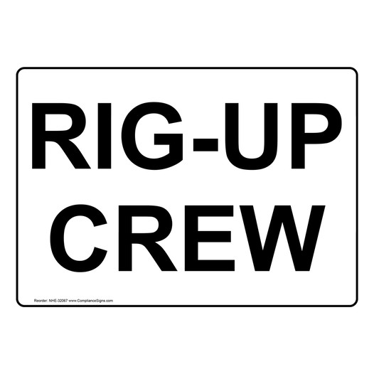 Industrial Notices Information Sign - Rig-Up Crew