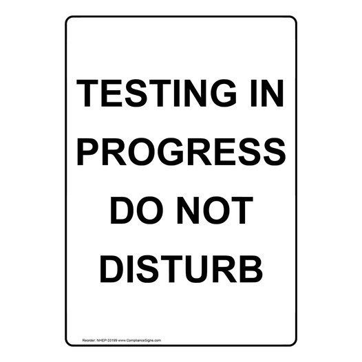 Vertical Sign - Information - Testing In Progress Do Not Disturb