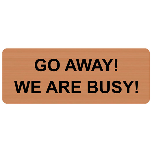 Go Away! We Are Busy! Engraved Sign EGRE-13363-BLKonCPR