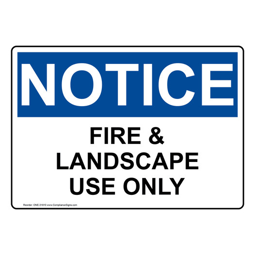 OSHA Sign - NOTICE Fire & Landscape Use Only - Pipeline / Utility