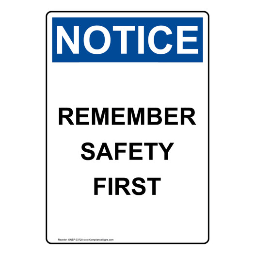 Vertical Remember Safety First Sign - OSHA NOTICE