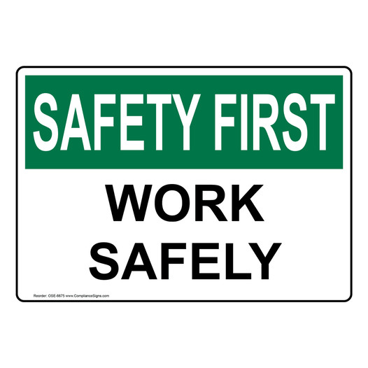 Safety First Sign - Work Safely Sign - OSHA