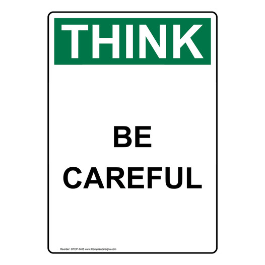 Vertical Be Careful Sign - OSHA THINK