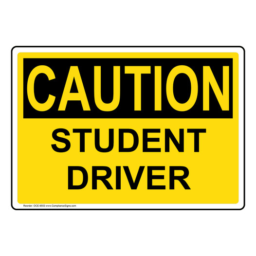 OSHA Sign - CAUTION Student Driver Sign - Transportation