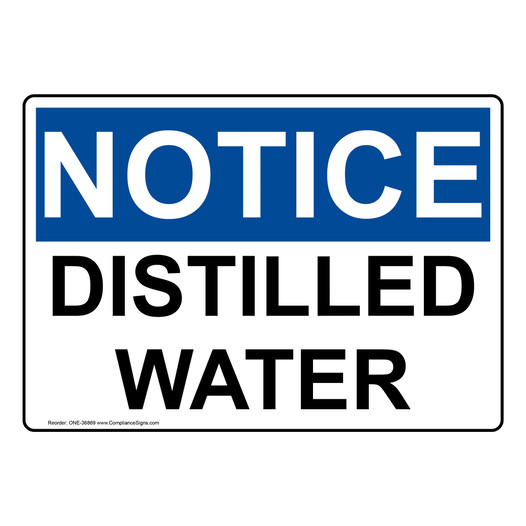 OSHA Sign - NOTICE Distilled Water - Pipeline / Utility