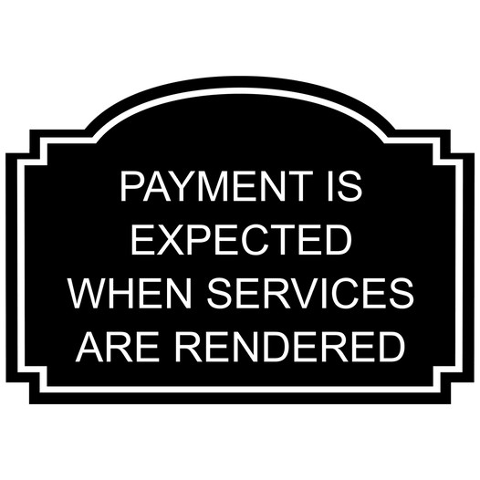 Payment Expected Services Rendered Engraved Sign EGRE-18020-WHTonBLK