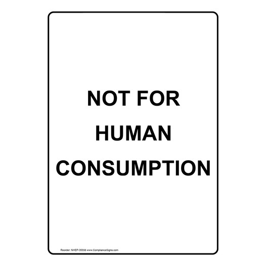 Vertical Sign - Safety Awareness - Not For Human Consumption