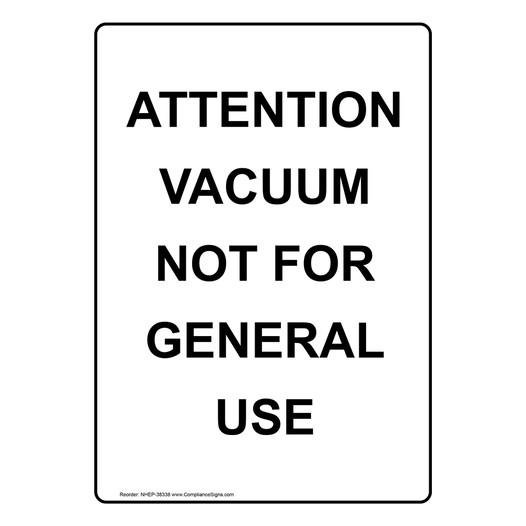 White Vertical Sign - Attention Vacuum Not For General Use