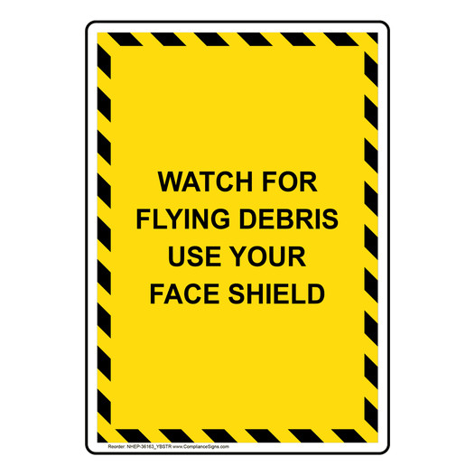 Vertical Sign - Safety Awareness - Watch For Flying Debris Use Your
