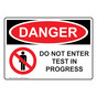 OSHA Sign - DANGER Do Not Enter Test In Progress Sign