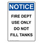 Vertical Fire Dept Use Only Do Not Fill Tanks Sign - OSHA NOTICE