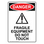 Vertical Fragile Equipment Do Sign - OSHA DANGER