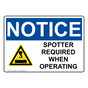 Notice Sign - Spotter Required When Operating - OSHA