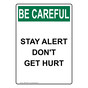 Vertical Stay Alert Don't Get Hurt Sign - OSHA BE CAREFUL