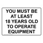 Industrial Notices Sign - Must Be At Least 18 Years Of Age To Operate