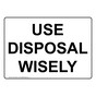 Industrial Notices Trash Sign - Use Disposal Wisely