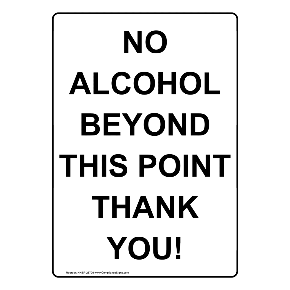 White Vertical Sign - No Alcohol Beyond This Point Thank You!