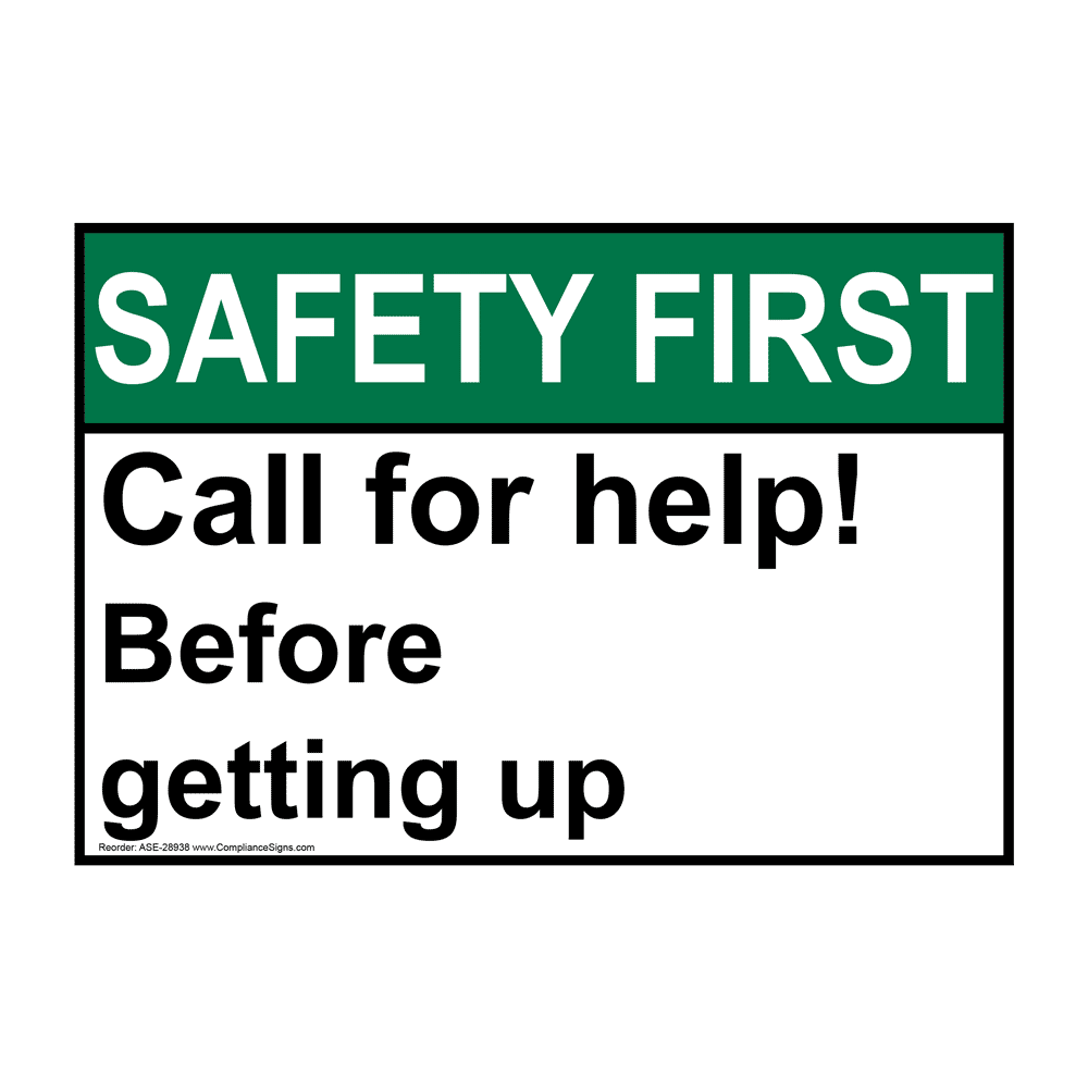 Safety First Sign - Call For Help! Before Getting Up - ANSI