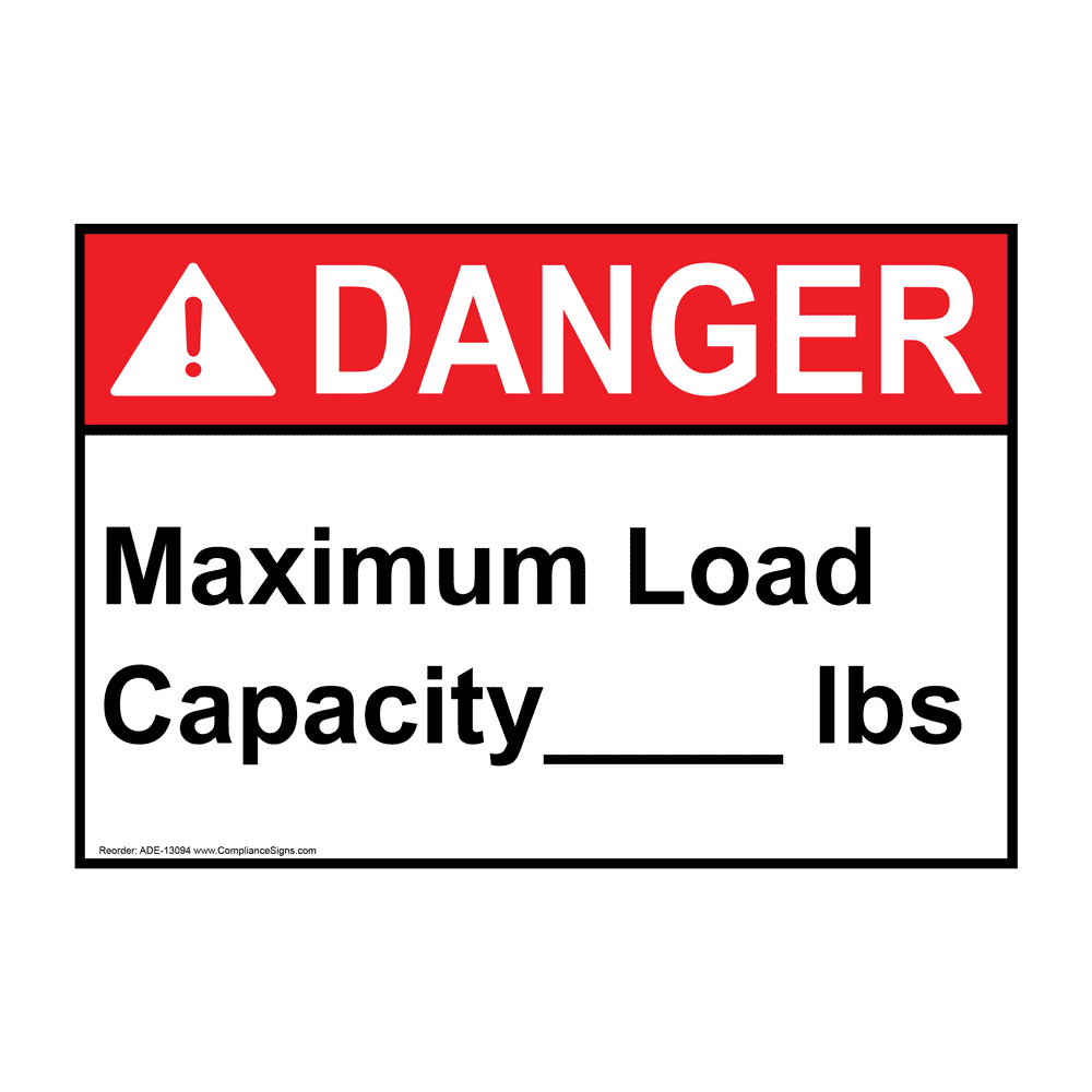 Danger Sign - Maximum Load Capacity Lbs Sign - ANSI
