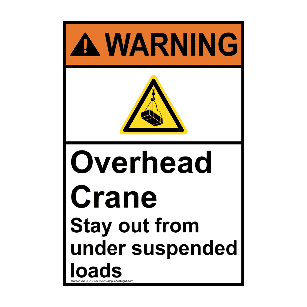 Vertical Overhead Crane Stay Out From Under Loads Sign - ANSI Warning