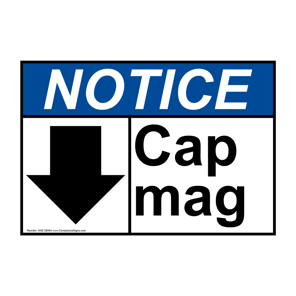 Notice Sign - Cap Mag Down Arrow - ANSI