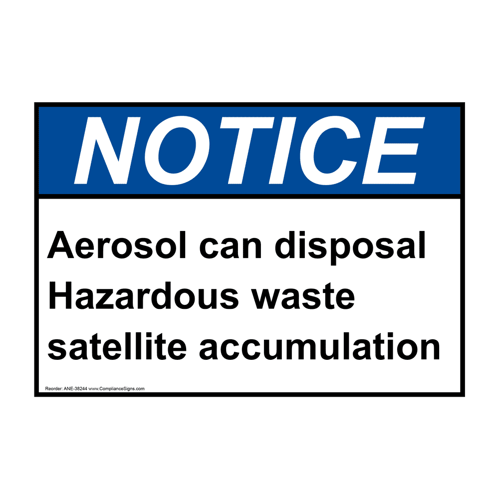Notice Sign - Aerosol Can Disposal Hazardous Waste Satellite - ANSI
