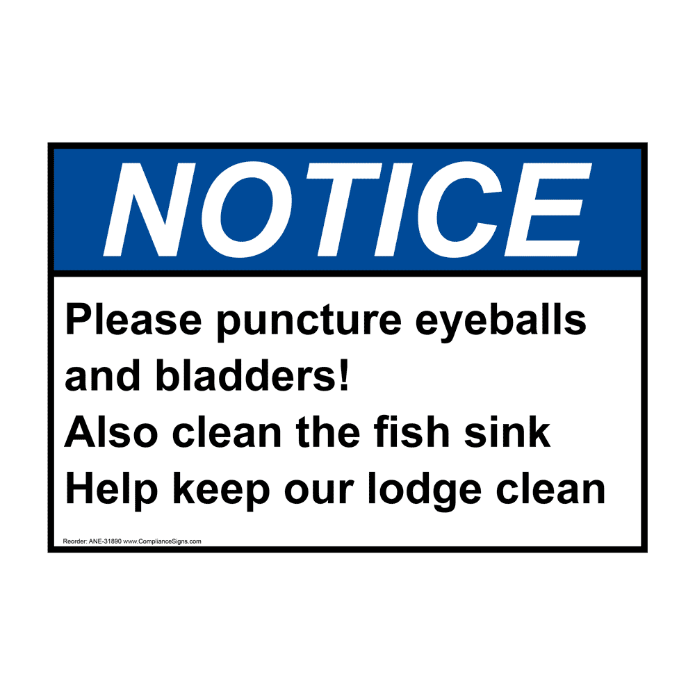 Notice Sign - Please Puncture Eyeballs And Bladders! Also - ANSI