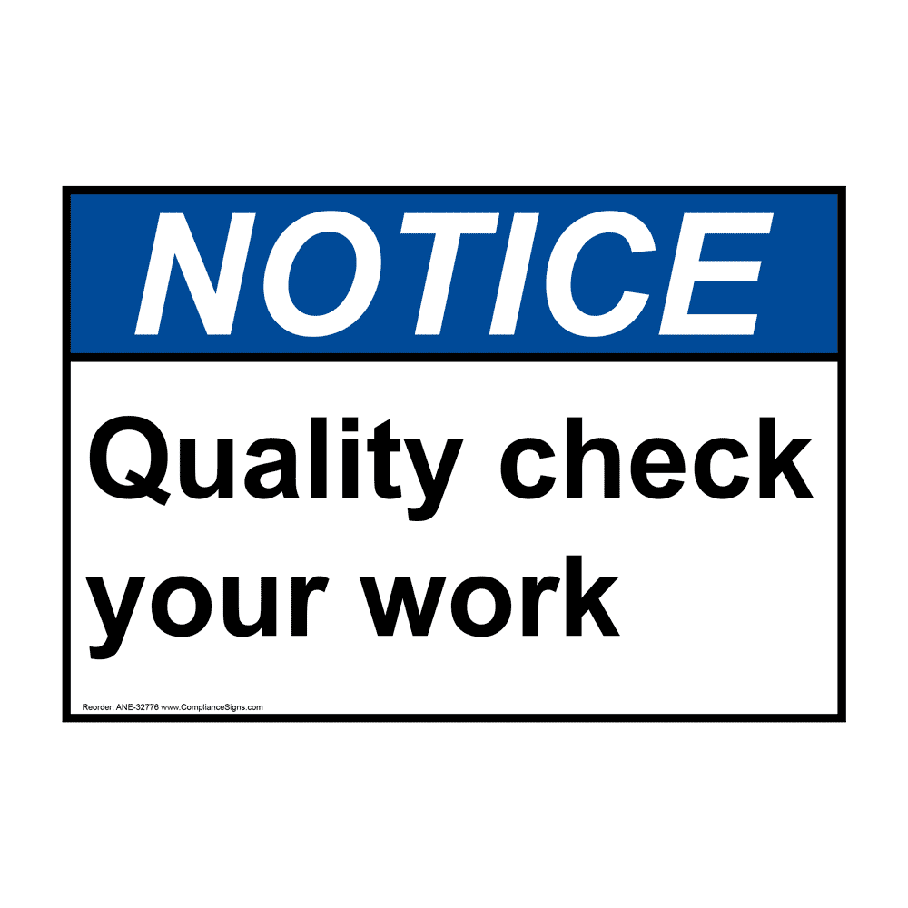Notice Sign - Quality Check Your Work - ANSI - Information