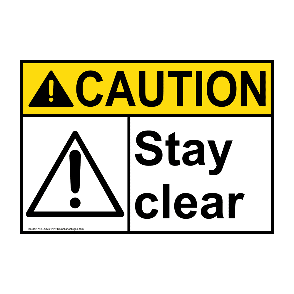 Caution Sign - Stay Clear Sign - ANSI