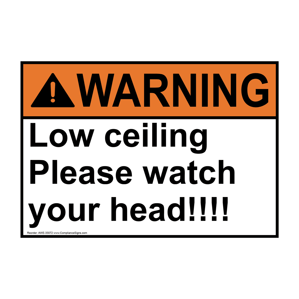 Warning Sign - Low Ceiling Please Watch Your Head!!!! - ANSI