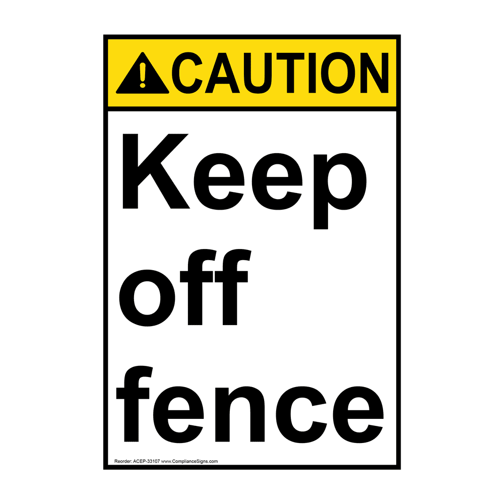 Vertical Keep Off Fence Sign - ANSI Caution - Keep Off / Out