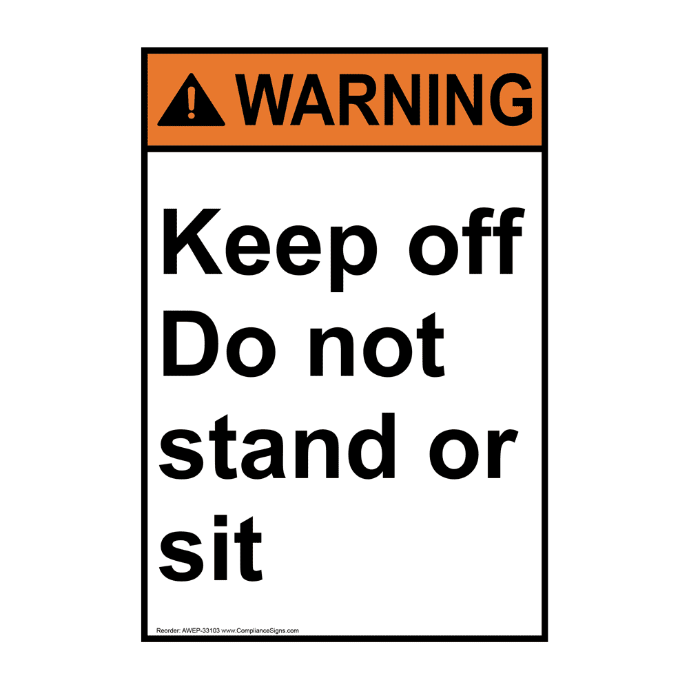 Vertical Keep Off Do Not Stand Or Sit Sign - ANSI Warning - Keep Off / Out