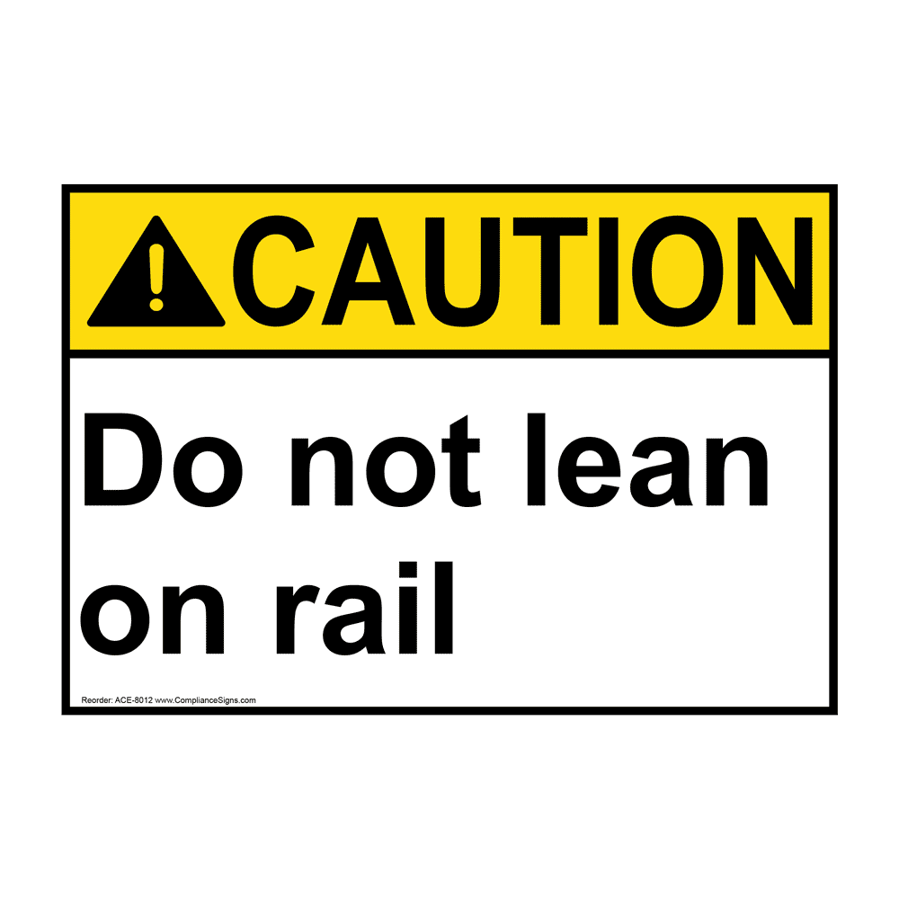 Caution Sign - Do Not Lean On Rail Sign - ANSI