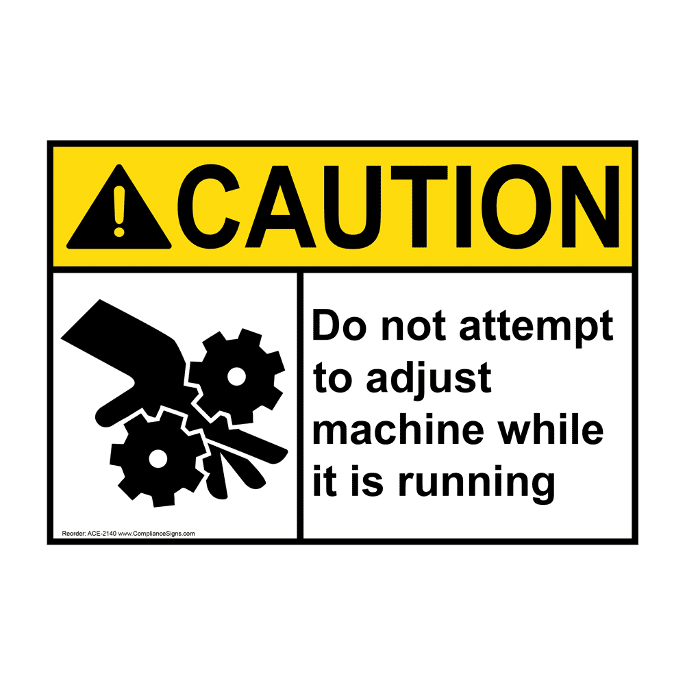 Caution Sign - Do Not Adjust Machine While It Is Running Sign - ANSI