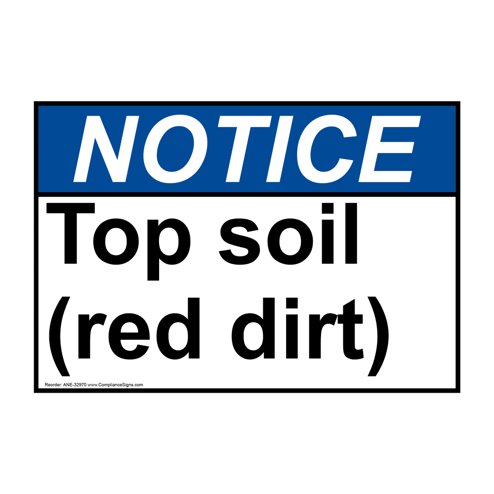Notice Sign - Top Soil (Red Dirt) - ANSI - Information
