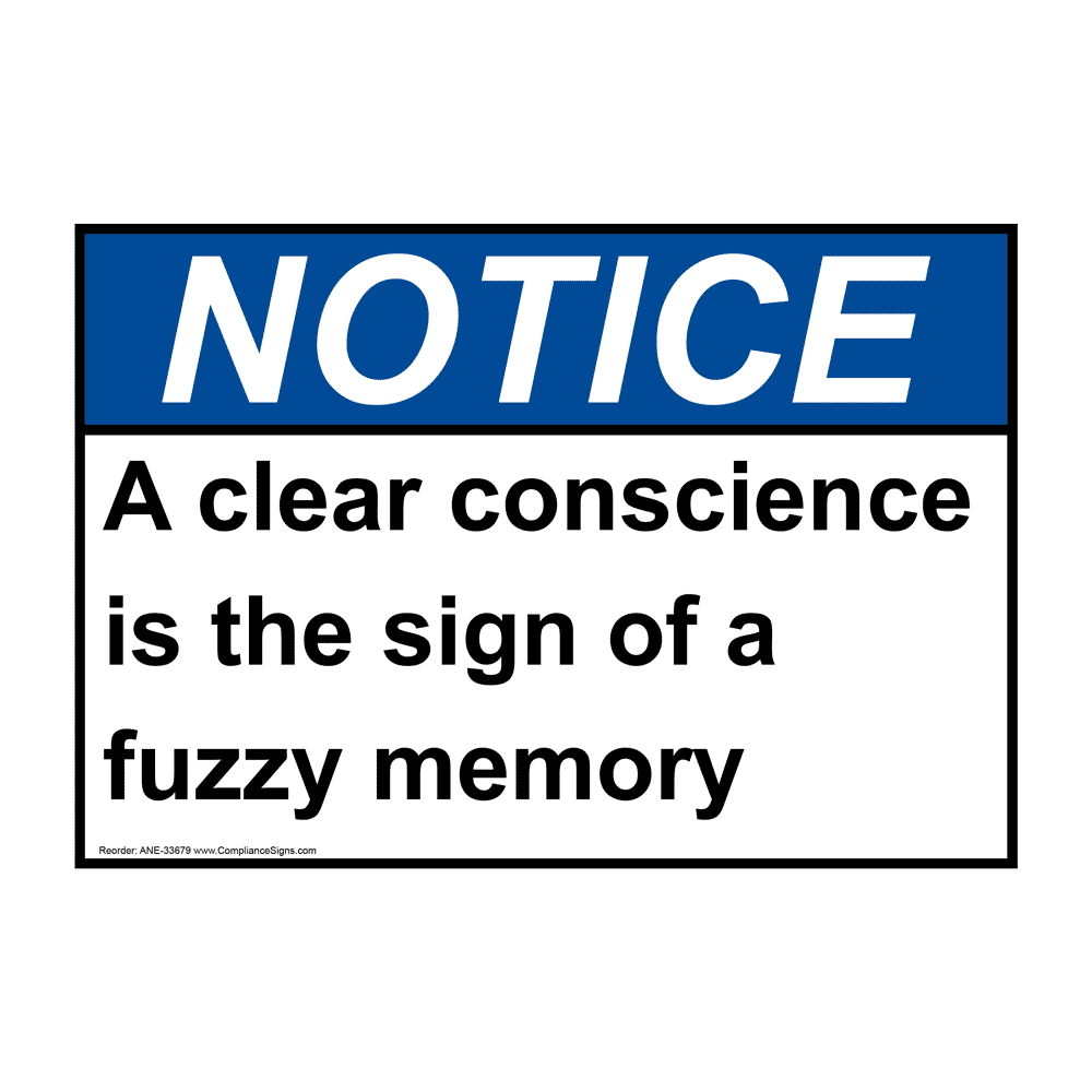 Notice Sign - A Clear Conscience Is The Sign Of A Fuzzy Memory - ANSI