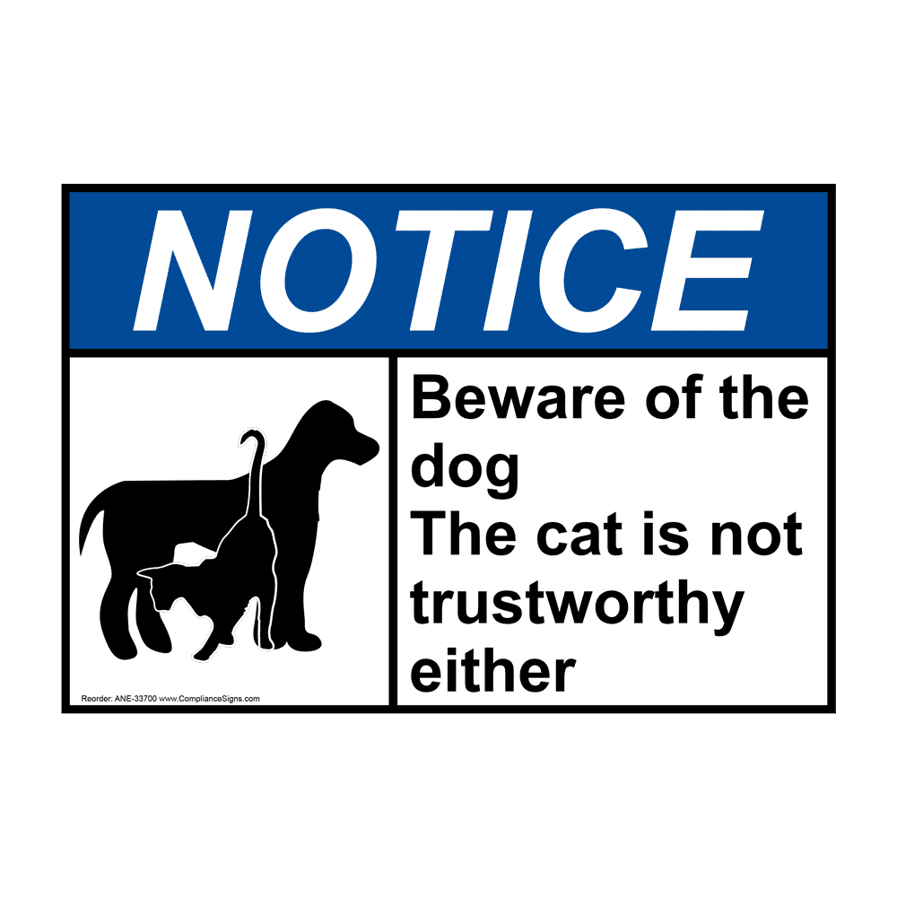 Notice Sign - Beware Of The Dog The Cat Is - ANSI - Do Not Enter