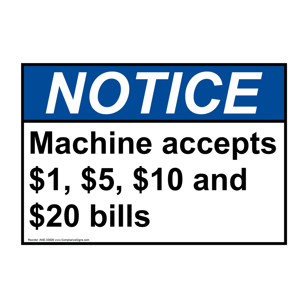 Notice Sign - Machine Accepts $1, $5, $10 And $20 Bills - ANSI - Retail